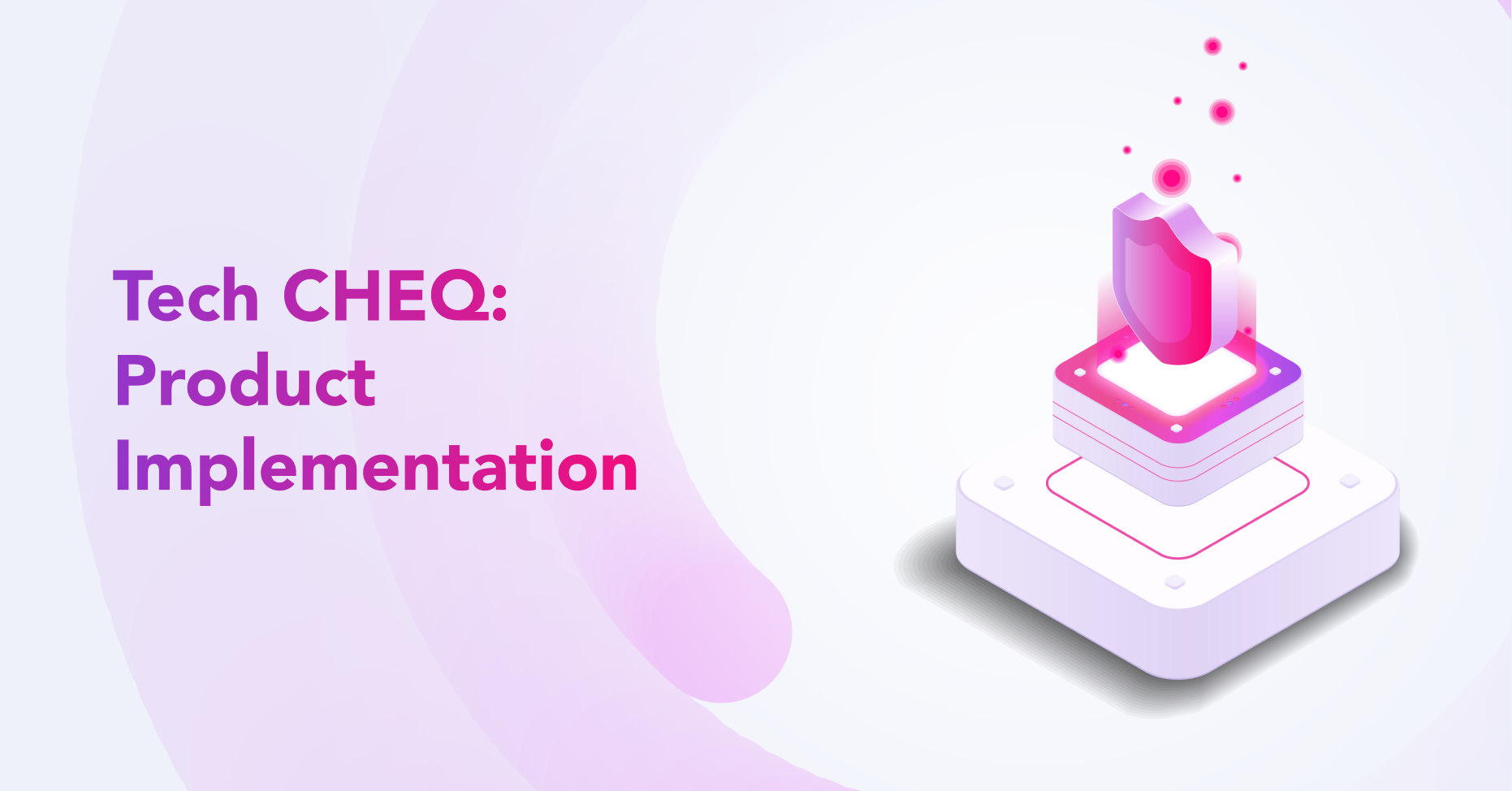 Tech CHEQ: Connecting Customers Needs to Innovation